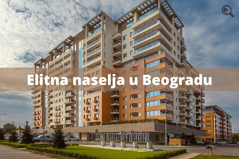 Elitna naselja u Beogradu ~ Blog