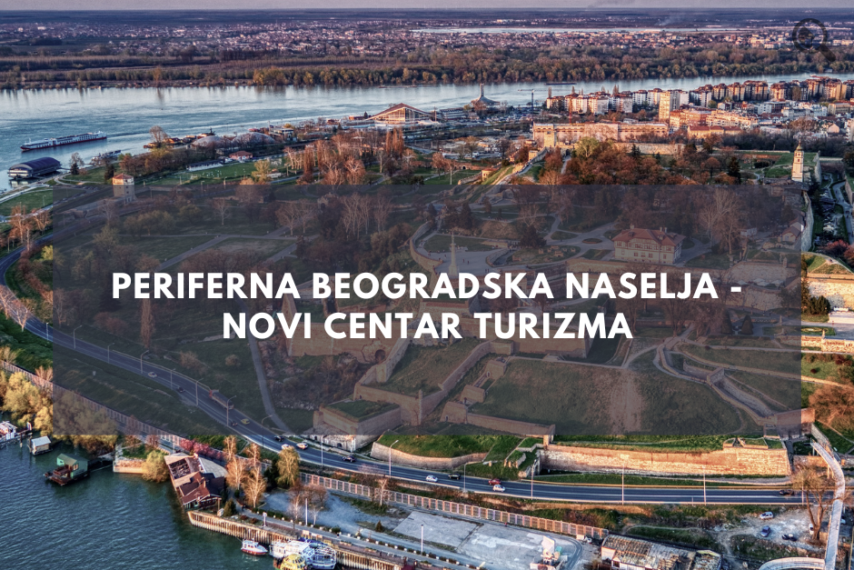 Peripheral Belgrade settlements - New center of tourism in Belgrade ~ Blog